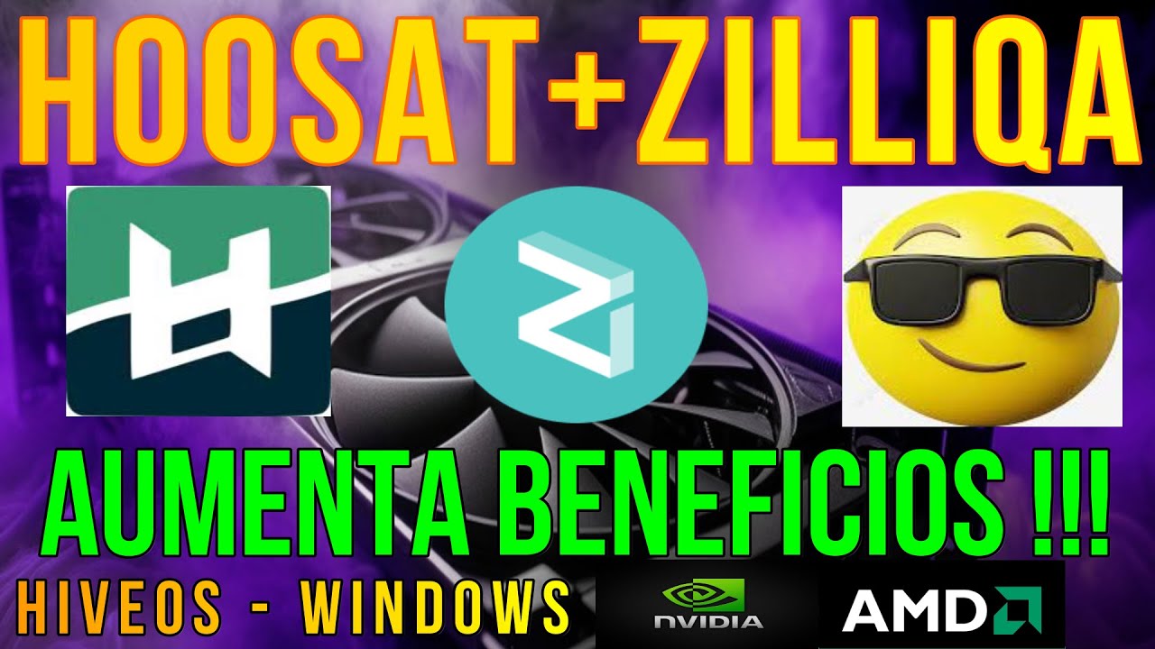 COMO MINAR HOOSAT + ZILLIQA - AUMENTA BENEFICIOS - WINDOWS - HIVEOS - NVIDIA - AMD - HTN + ZIL ...