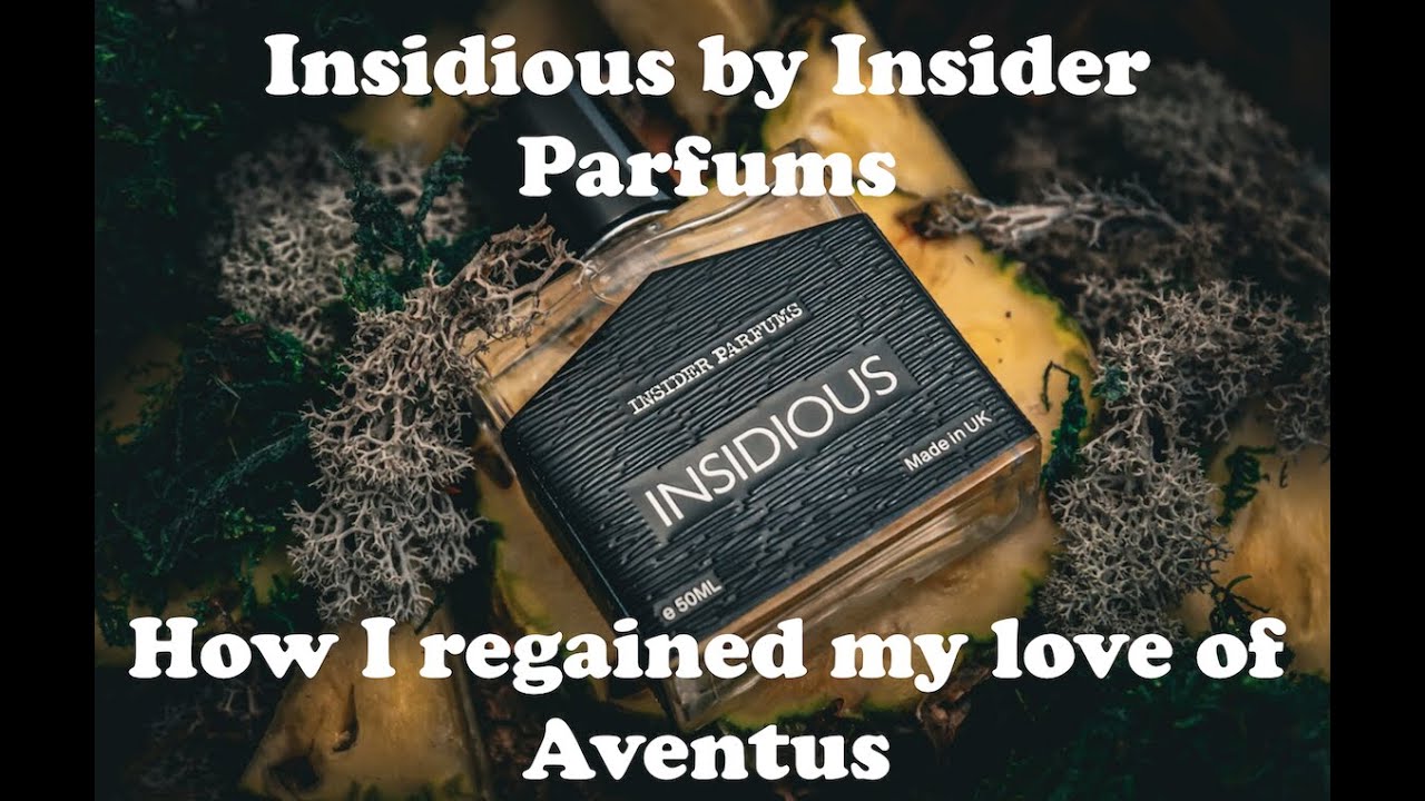 Insidious by Insider Parfums. How i regained my Love of Aventus - YouTube