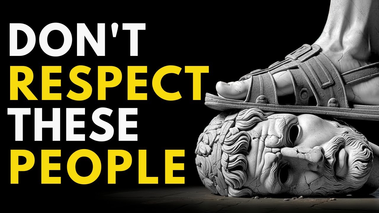 Do Not Respect People Who Do These 10 Things Stoicism Youtube