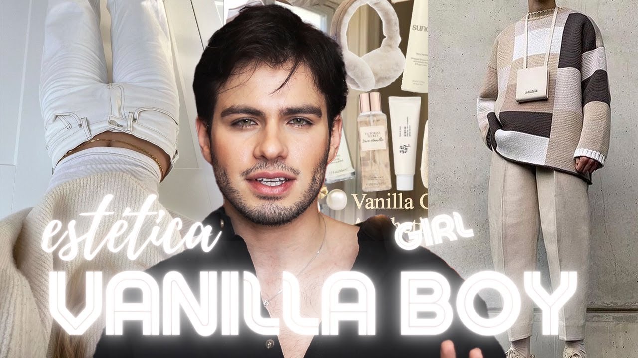 tudo sobre a estética VANILLA BOY/GIRL!! - YouTube