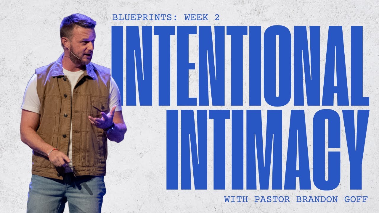 "Intentional Intimacy" | Pastor Brandon Goff - YouTube