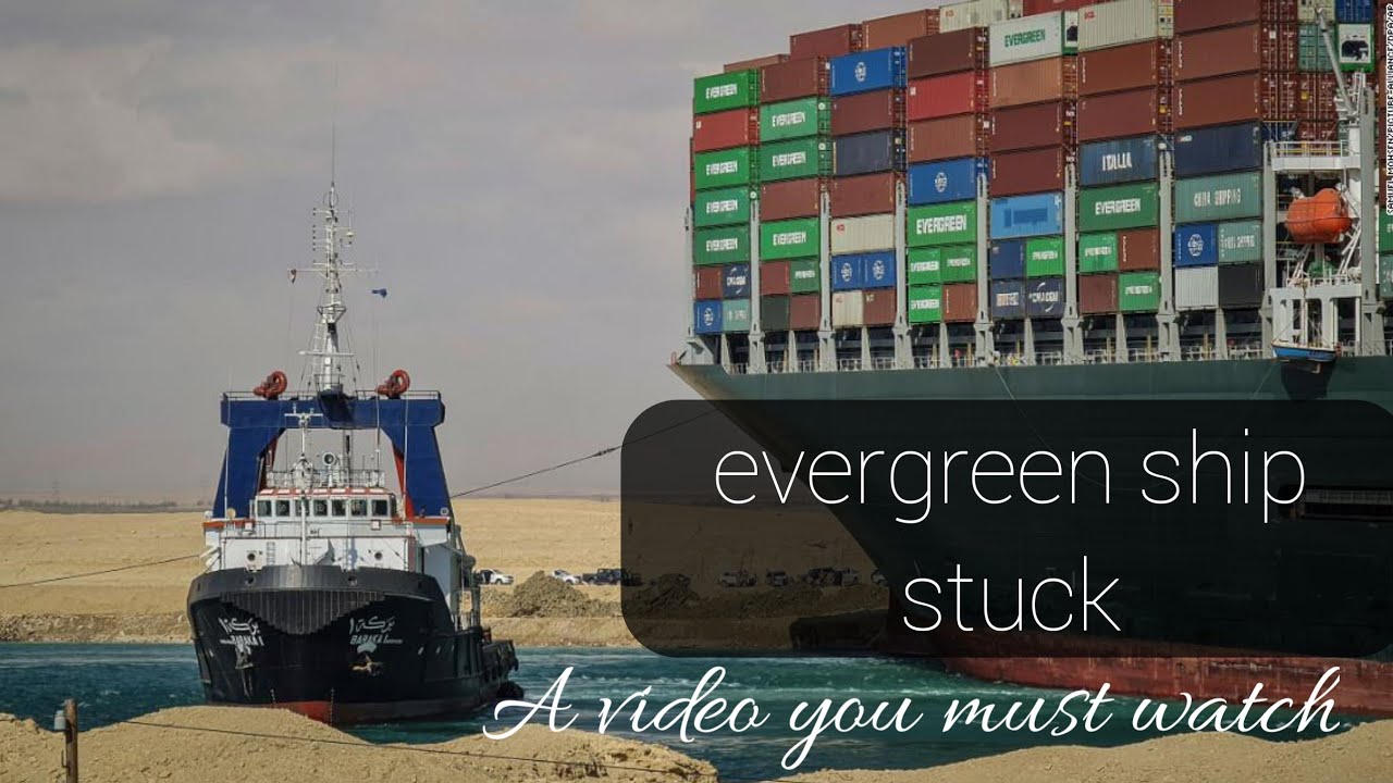 A Video You Must Watch Suez Canal Latest Video Evergreen Ship Stuck Evergreen Container
