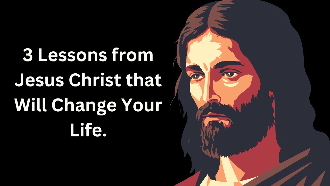 3 Lessons from Jesus Christ that Will Change Your Life. - YouTube