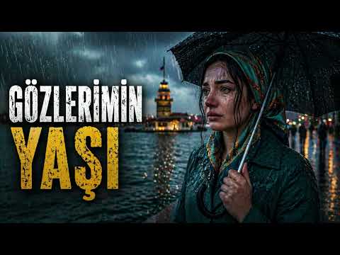 Gözlerimin Yaşı…  Bu Türkü Yürek Dağlıyor