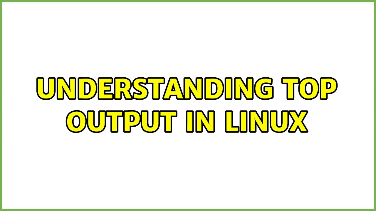 Understanding Top Output In Linux YouTube understanding-top-output-in-linux-youtube