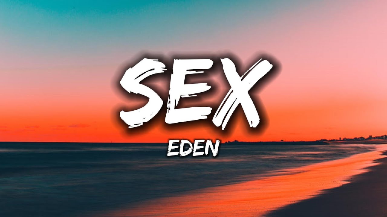 Eden Sex [lyrics] Youtube
