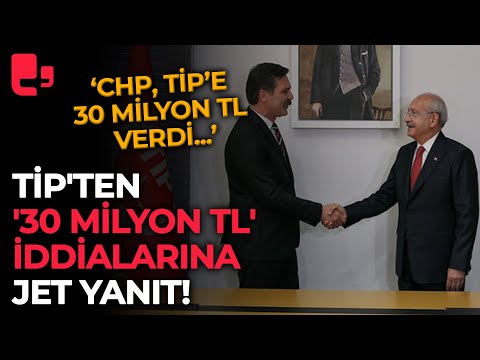 TİP'ten '30 milyon TL' iddialarına jet yanıt!