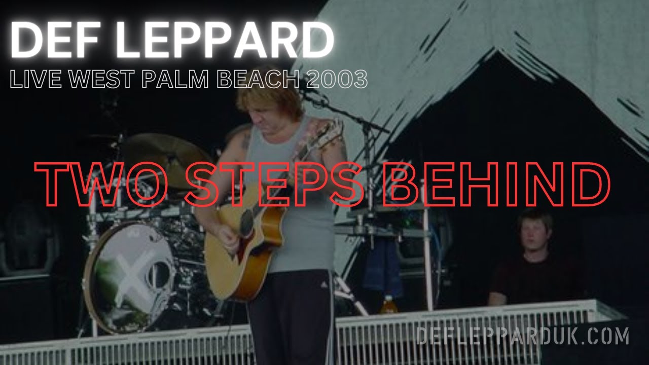 Def Leppard TWO STEPS BEHIND West Palm Beach, FL 27th April 2003 (Live ...