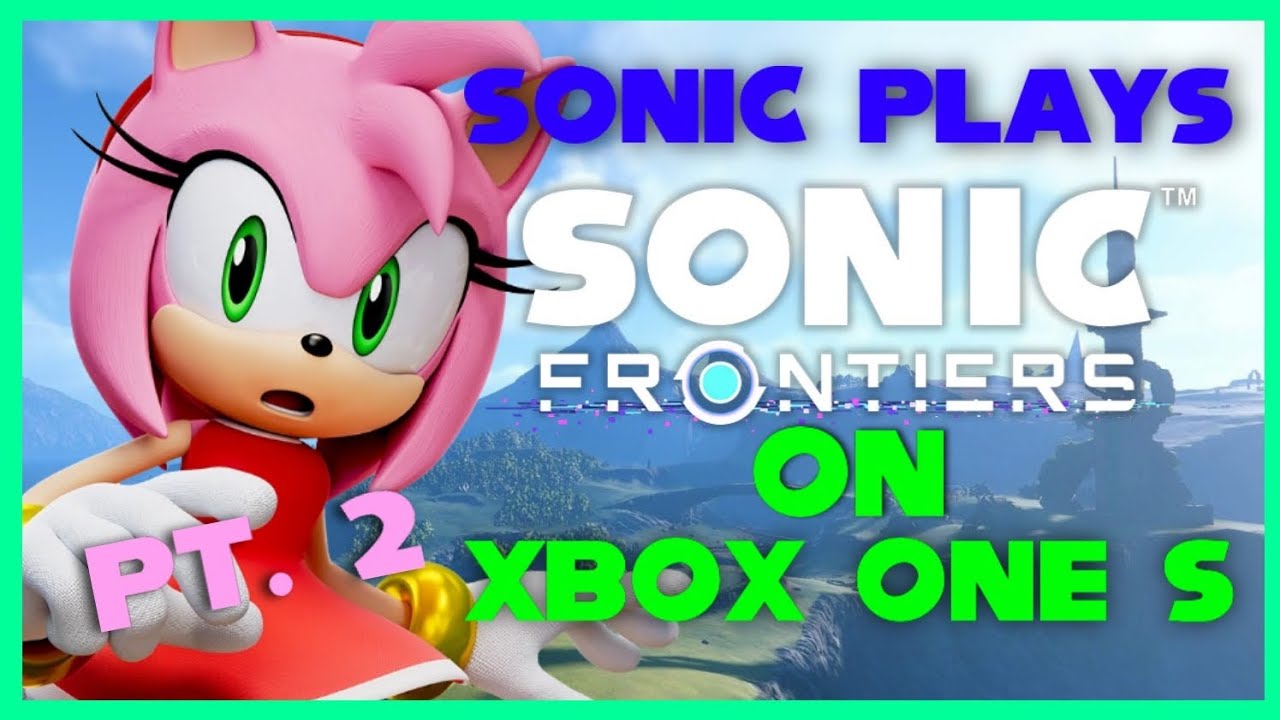 Chattin' with Amy | Sonic plays Sonic Frontiers On Xbox One S | Part 2 ...