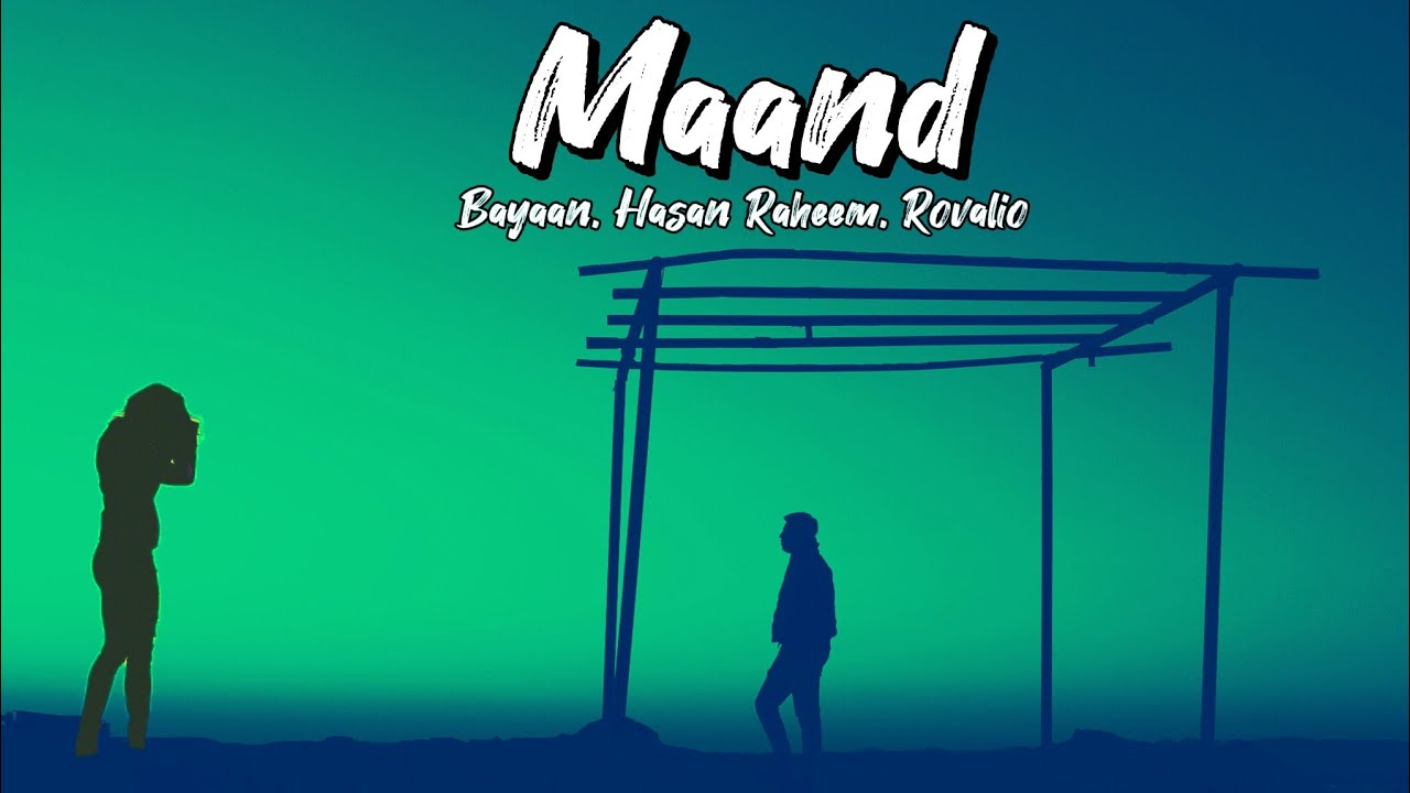 Maand - (Lyrics) - Bayaan, Hasan_Raheem, Rovalio - Melody Vibesπ - YouTube