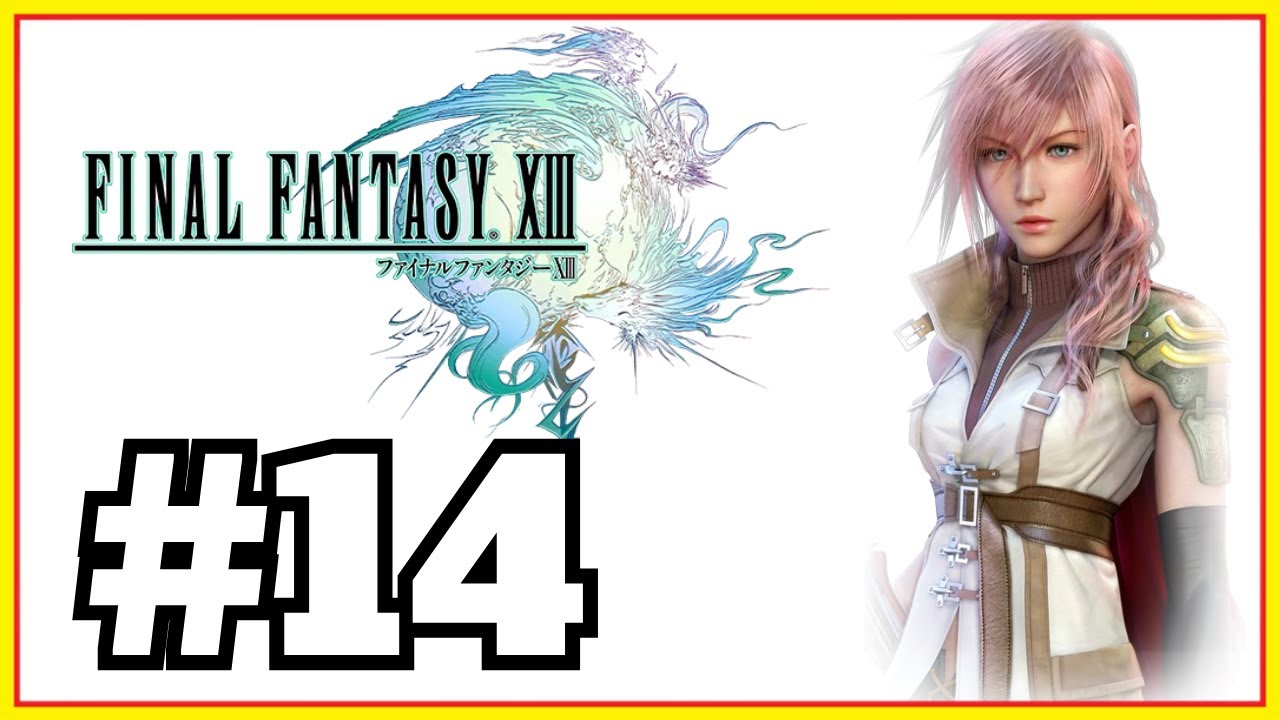 Final Fantasy XIII | Part 14 | Walkthrough - YouTube