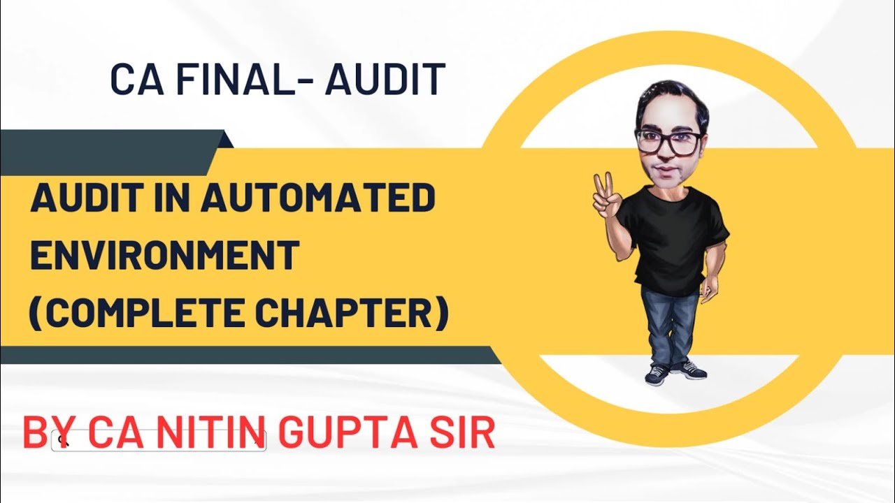 Audit in Automated Environment (CA Final) Complete Chapter by CA Nitin Gupta Sir - YouTube