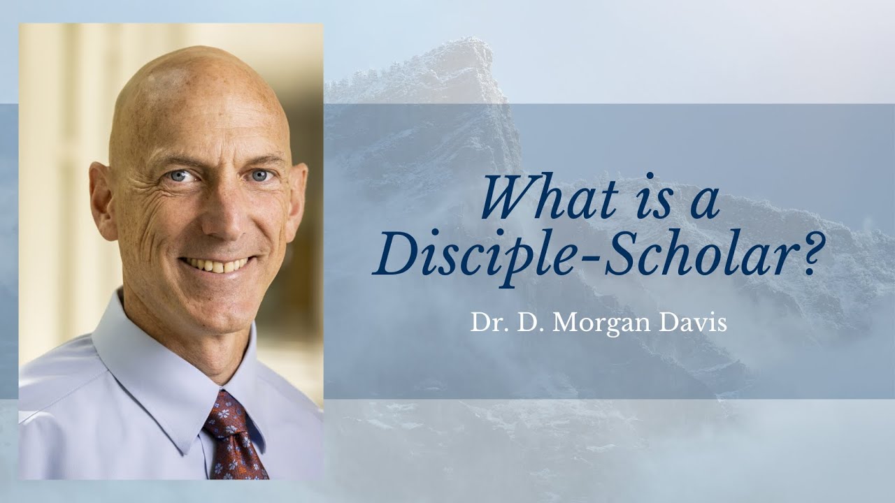 What is a Disciple-Scholar? Featuring D. Morgan Davis - YouTube