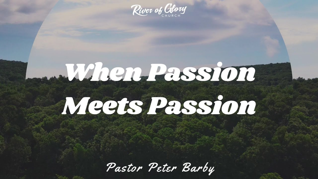 When Passion Meets Passion - Part 3 - The Person and Place of Passion ...