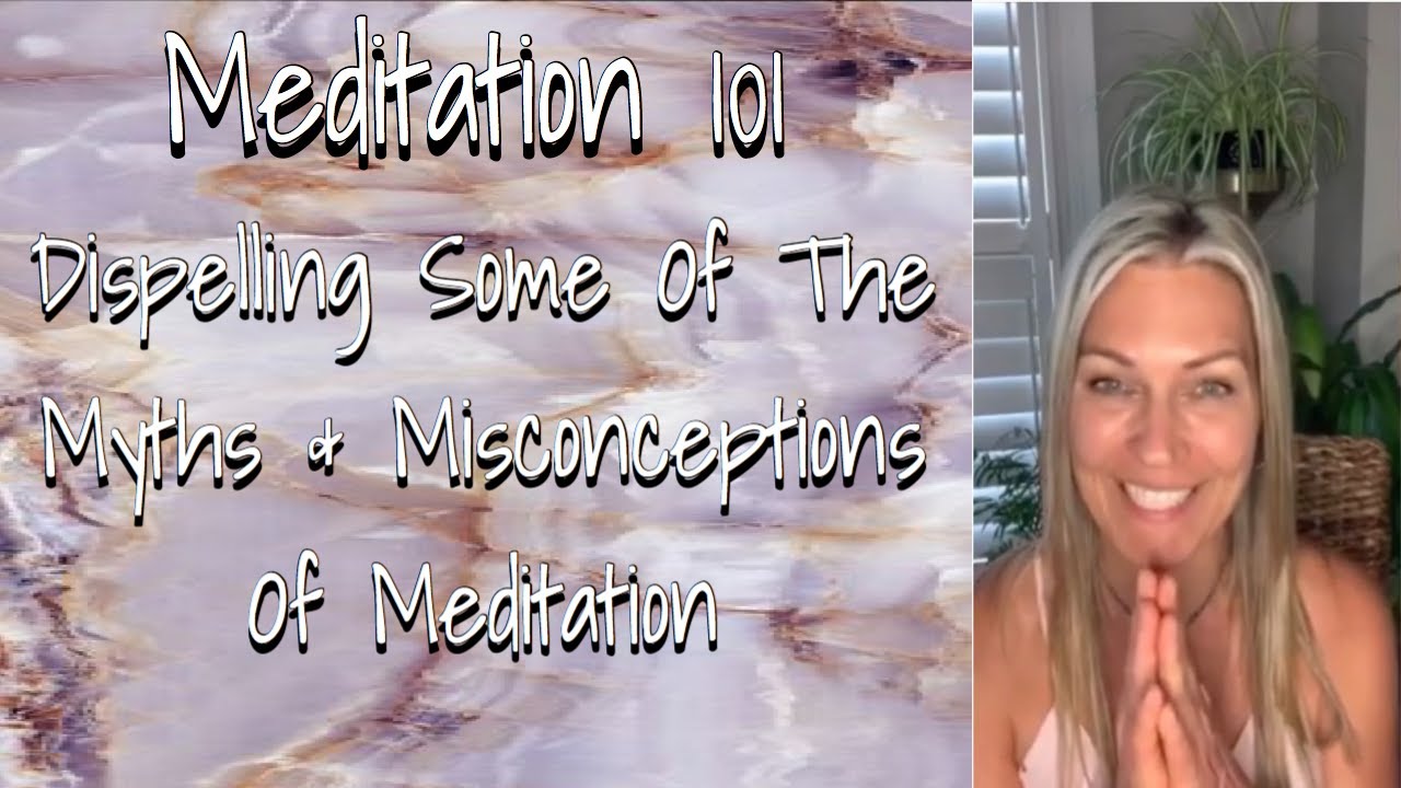 Meditation 101 - Dispelling Some Of The Myths & Misconceptions Of ...