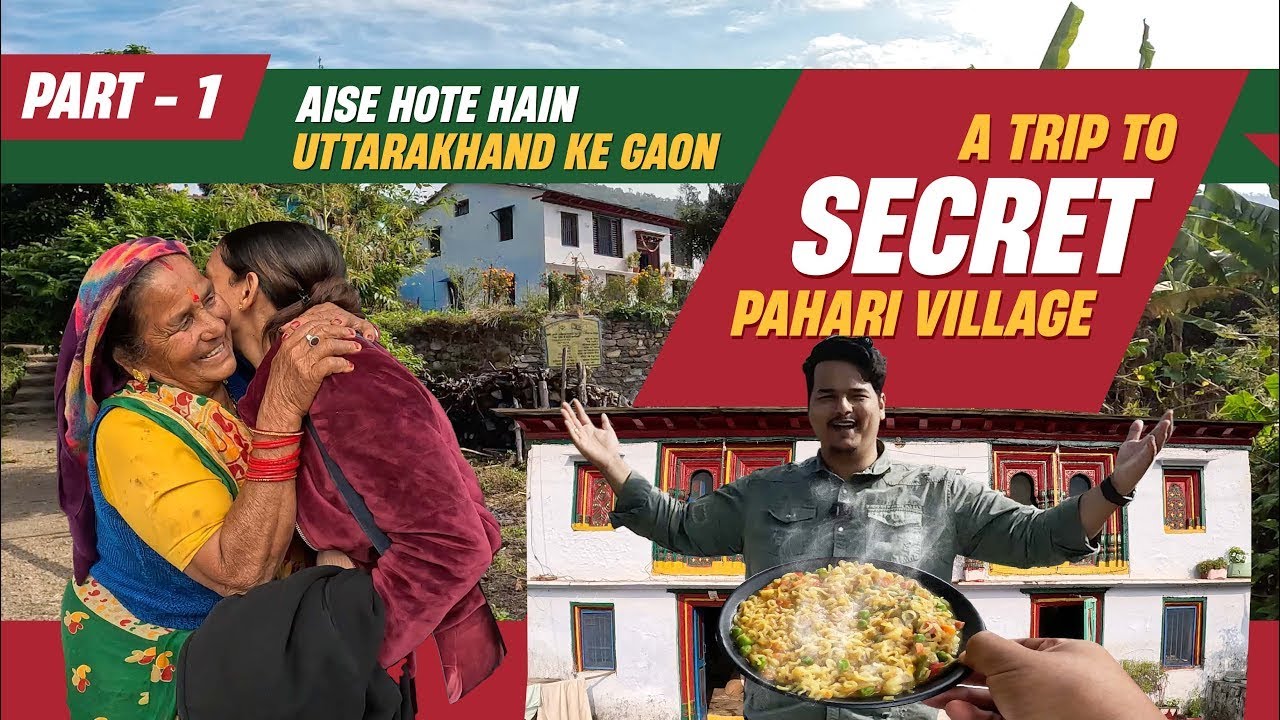 Secret Village of Uttarakhand PART - 1 | Aise Hote hain Uttarakhand ke ...