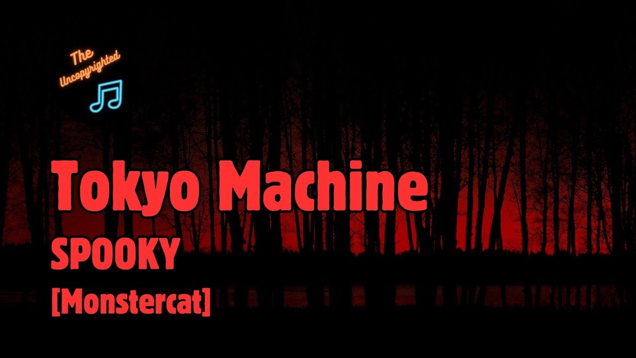 [Monstercat] Tokyo Machine - SPOOKY - YouTube