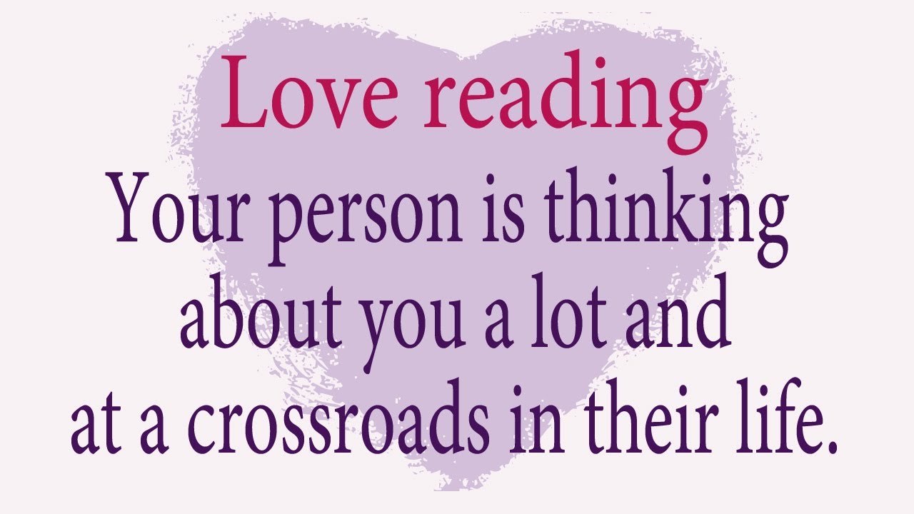 Your person is thinking about you a lot and at a crossroads in their ...