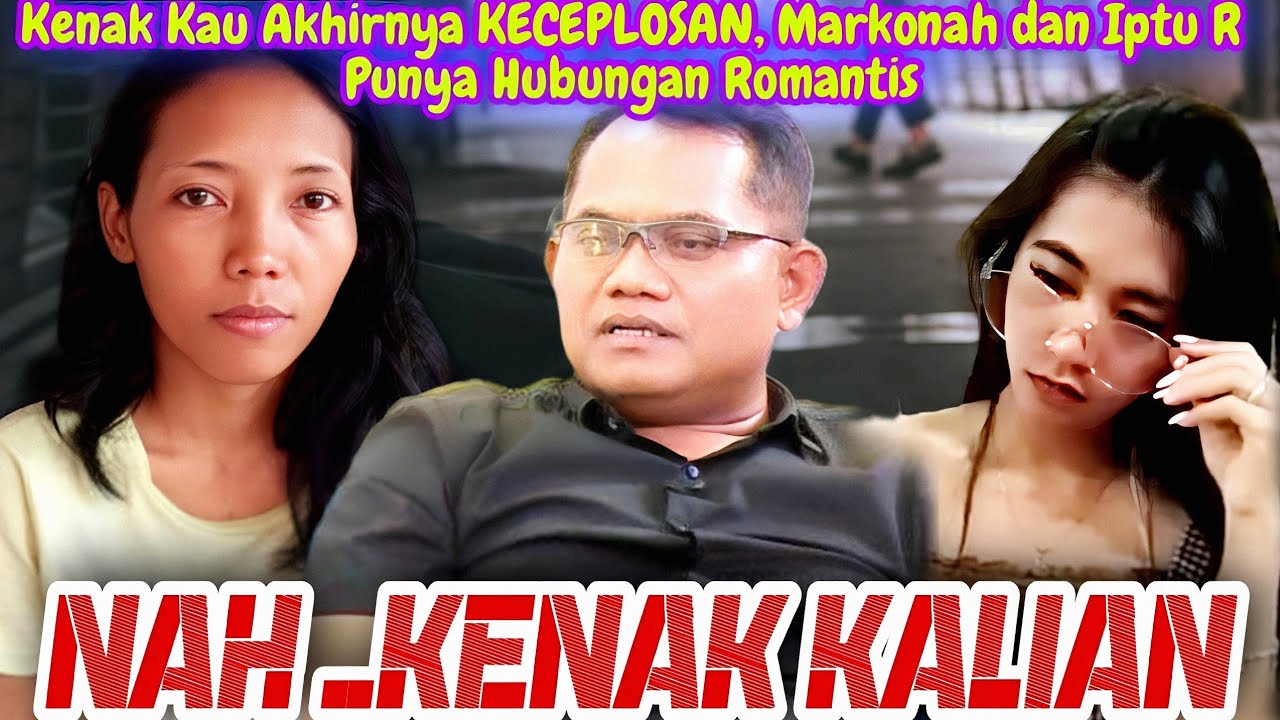KENAK KALIAN ‼️LINDA & MARKONAH KOMPAK KECEPLOSAN, IPTU R PUNYA ...