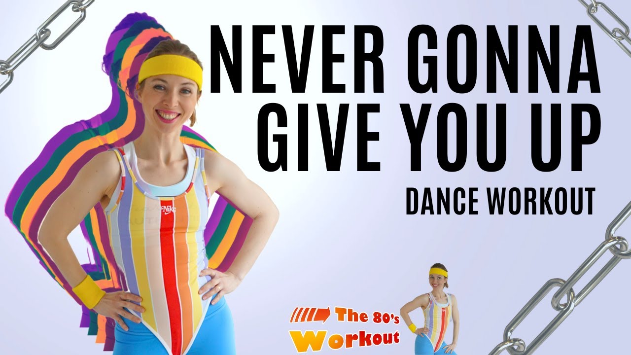 Never Gonna Give You Up — 80s Dance Workout Party! 💃🕺 - YouTube
