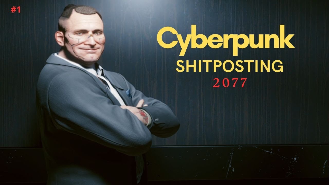 Cyberpunk Shitposting 2077 (parte 1) - YouTube