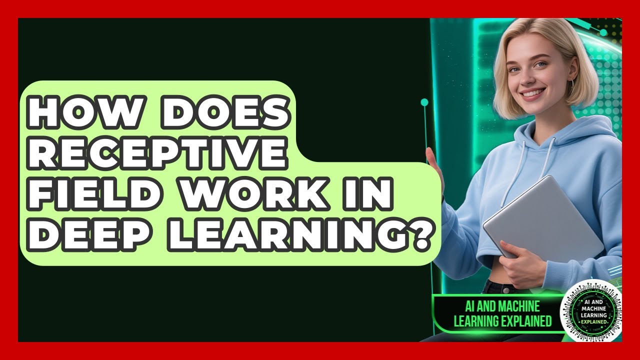 How Does Receptive Field Work In Deep Learning? - AI and Machine ...
