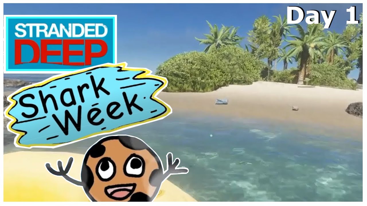STRANDED DEEP SHARK WEEK VIDEO 2 DAY 1 - YouTube