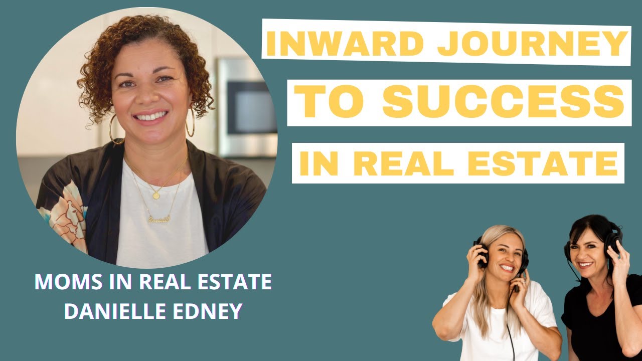 Inward Journey to Success in Real Estate with Danielle Edney - YouTube