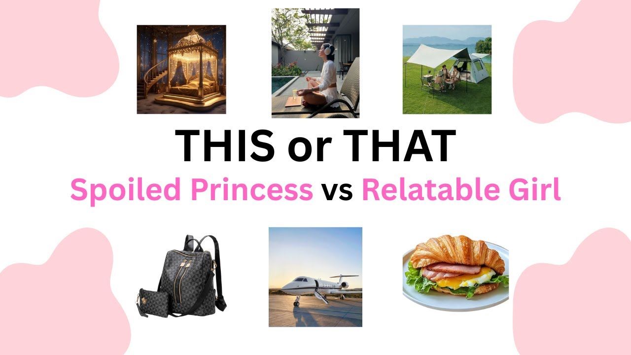 Spoiled Princess vs Relatable Girl | This or That👑💖 - YouTube