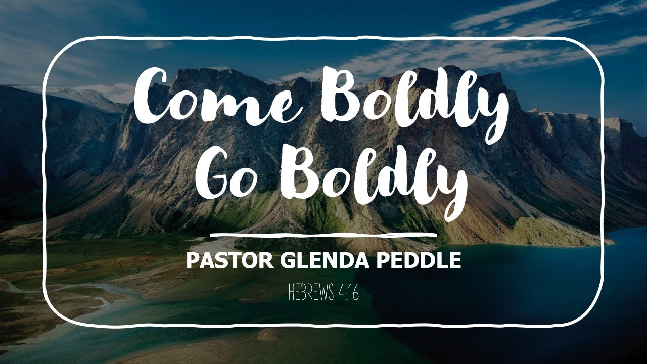Come Boldly - Go Boldly - YouTube