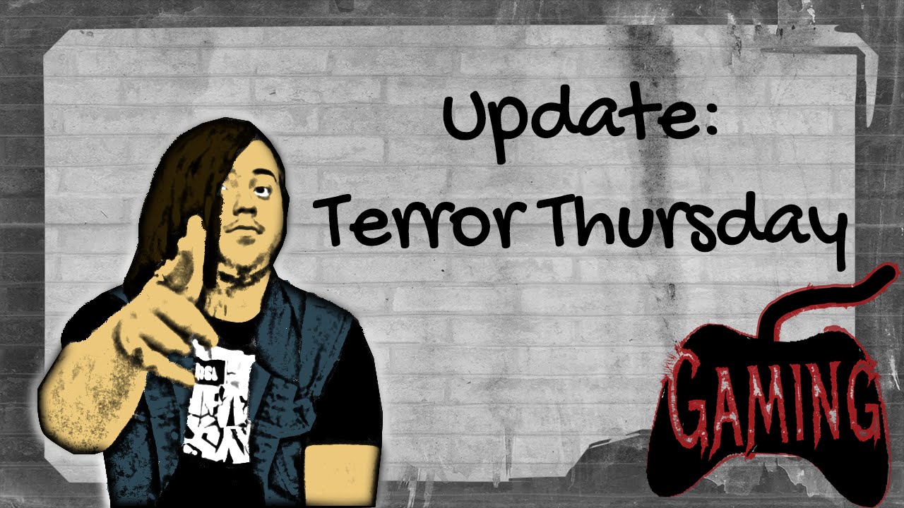 Update: Terror Thursday! - YouTube