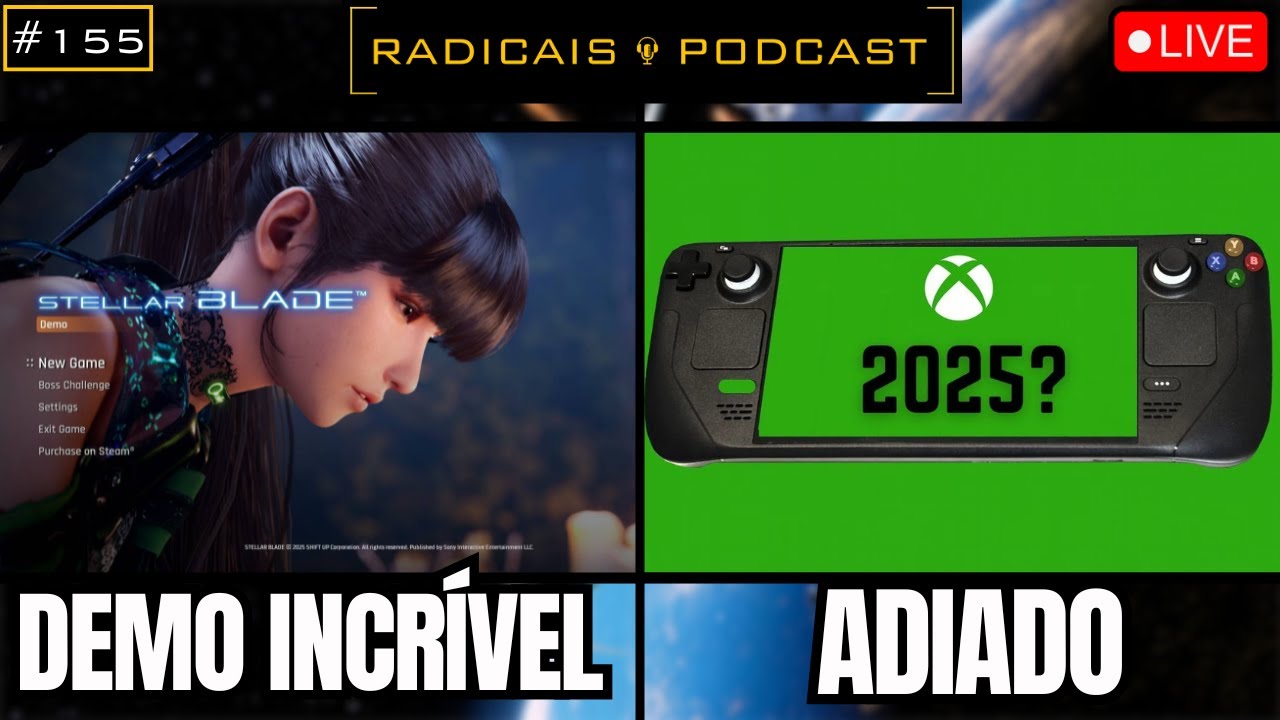 🎙️XBOX PORTÁTIL ADIADO, STELLAR BLADE DEMO COM DENUVO | RADICAIS ...
