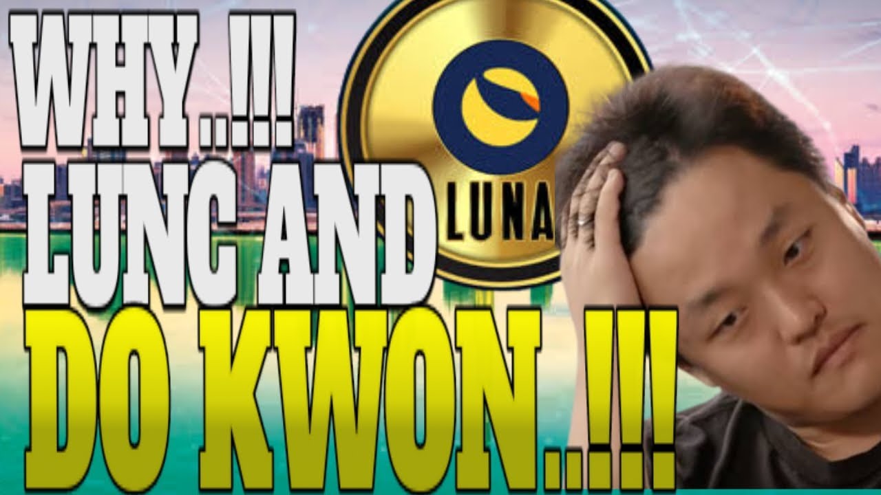 WHY LUNC AND DO KWON.!!! - YouTube