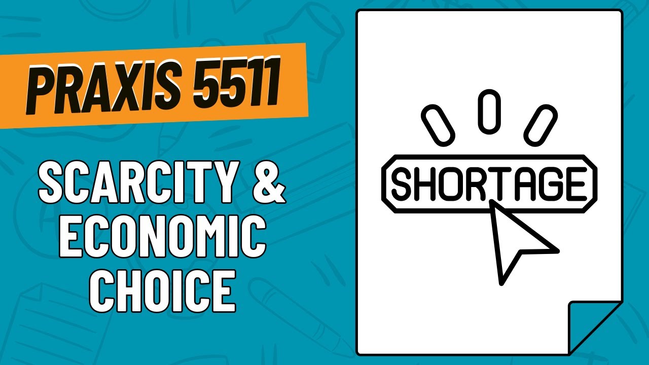 Practice Questions for Scarcity and Economic Choice | Praxis ...