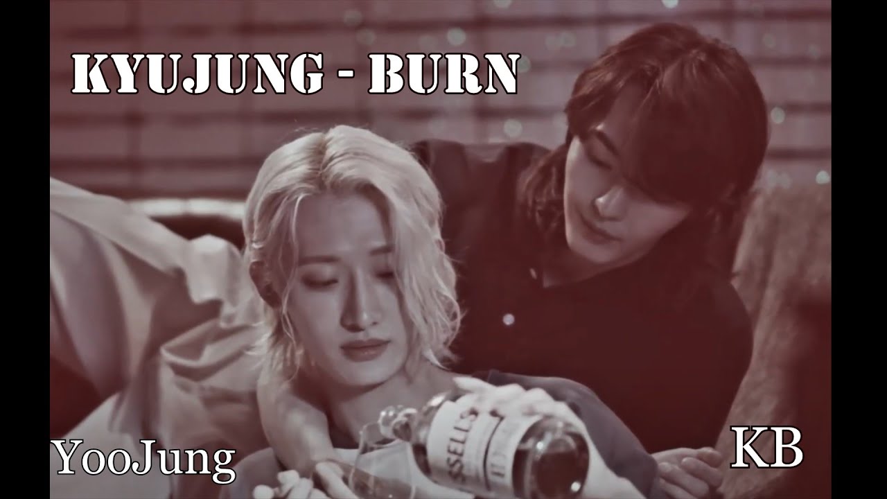 KB & YooJung | Kyujung - Burn (edit) - YouTube
