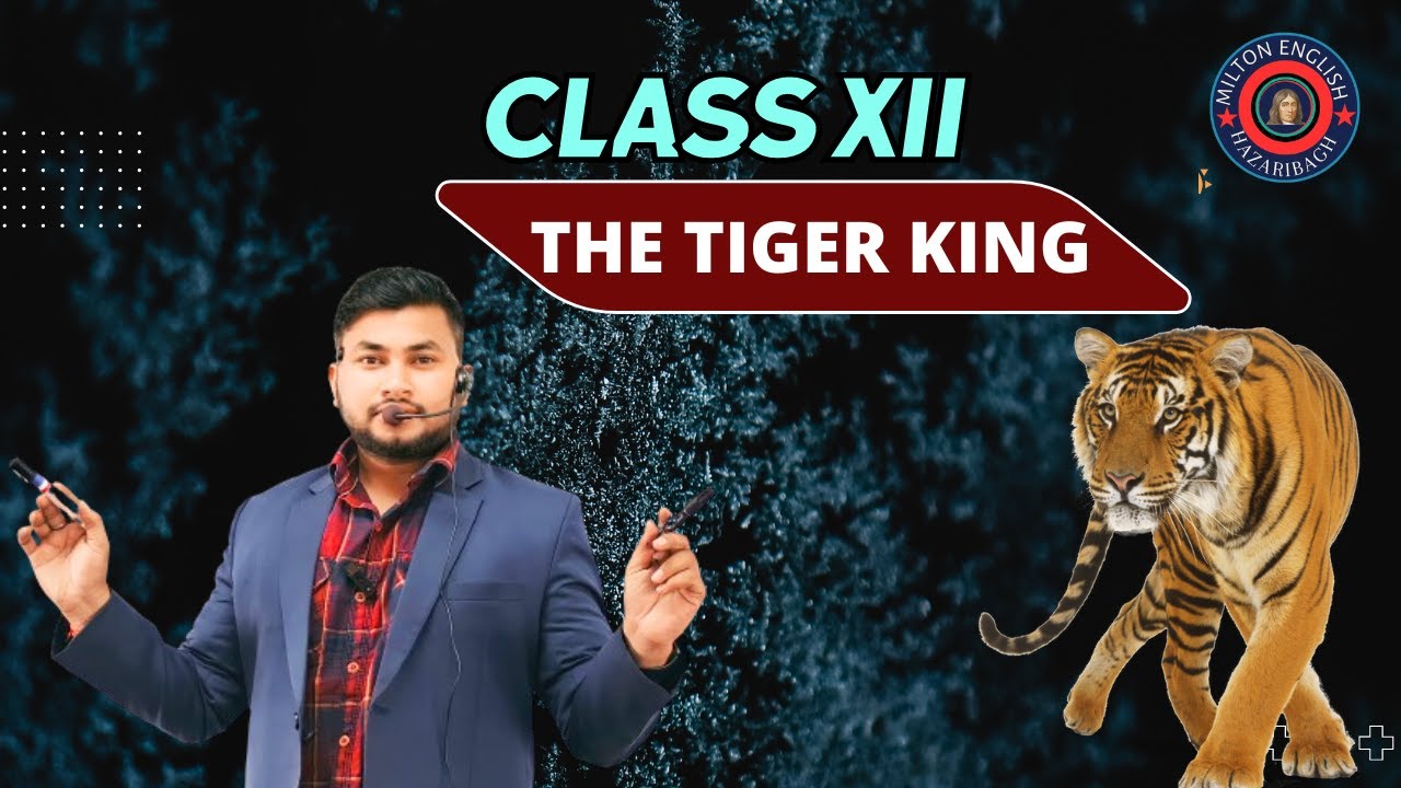 Lost Spring: Class XII | THE TIGER KING FULL EXPLANATION BY ALOK SIR ...