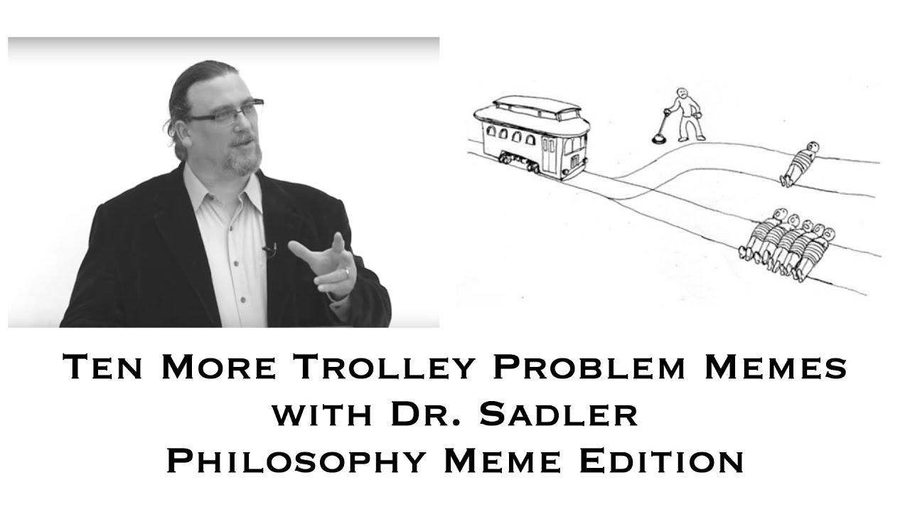 Ten More Trolley Memes - Philosophers Edition - YouTube