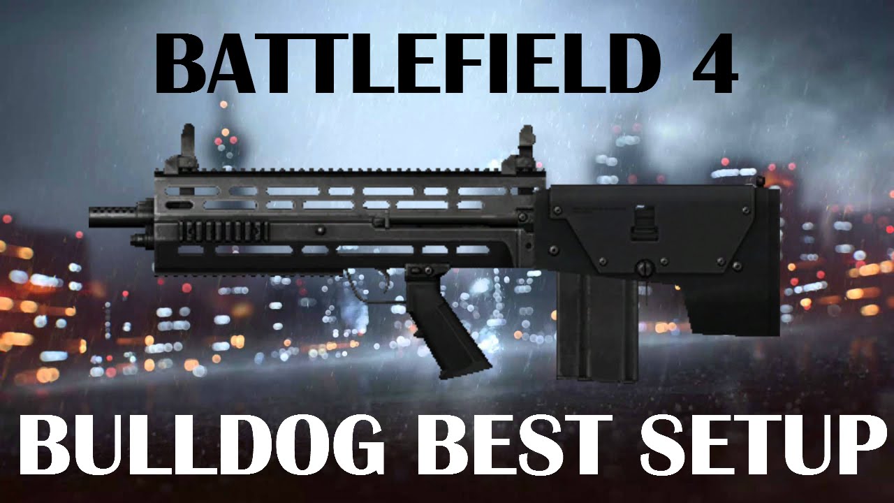 Bulldog Best Setup! | Battlefield 4 - YouTube