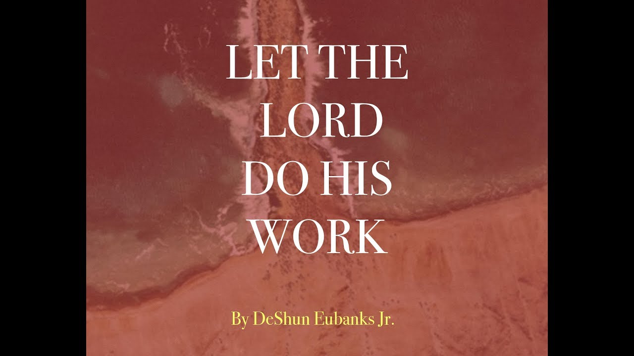 Let The Lord Do His Work - DeShun Eubanks Jr. - YouTube