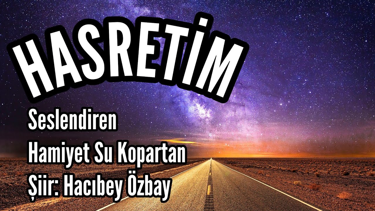 HASRETİM - Seslendiren: Hamiyet Su Kopartan - Şiir: Hacıbey Özbay ...