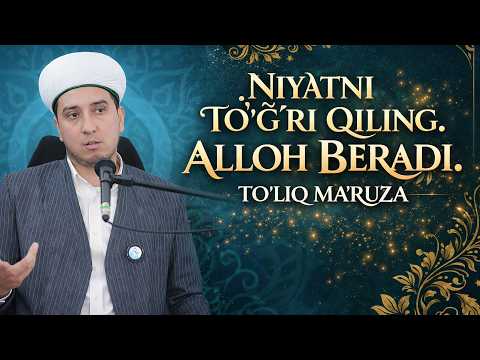 NIYATNI TO'G'RI QILING ALLOH BERADI. IBRATLI HIKOYA