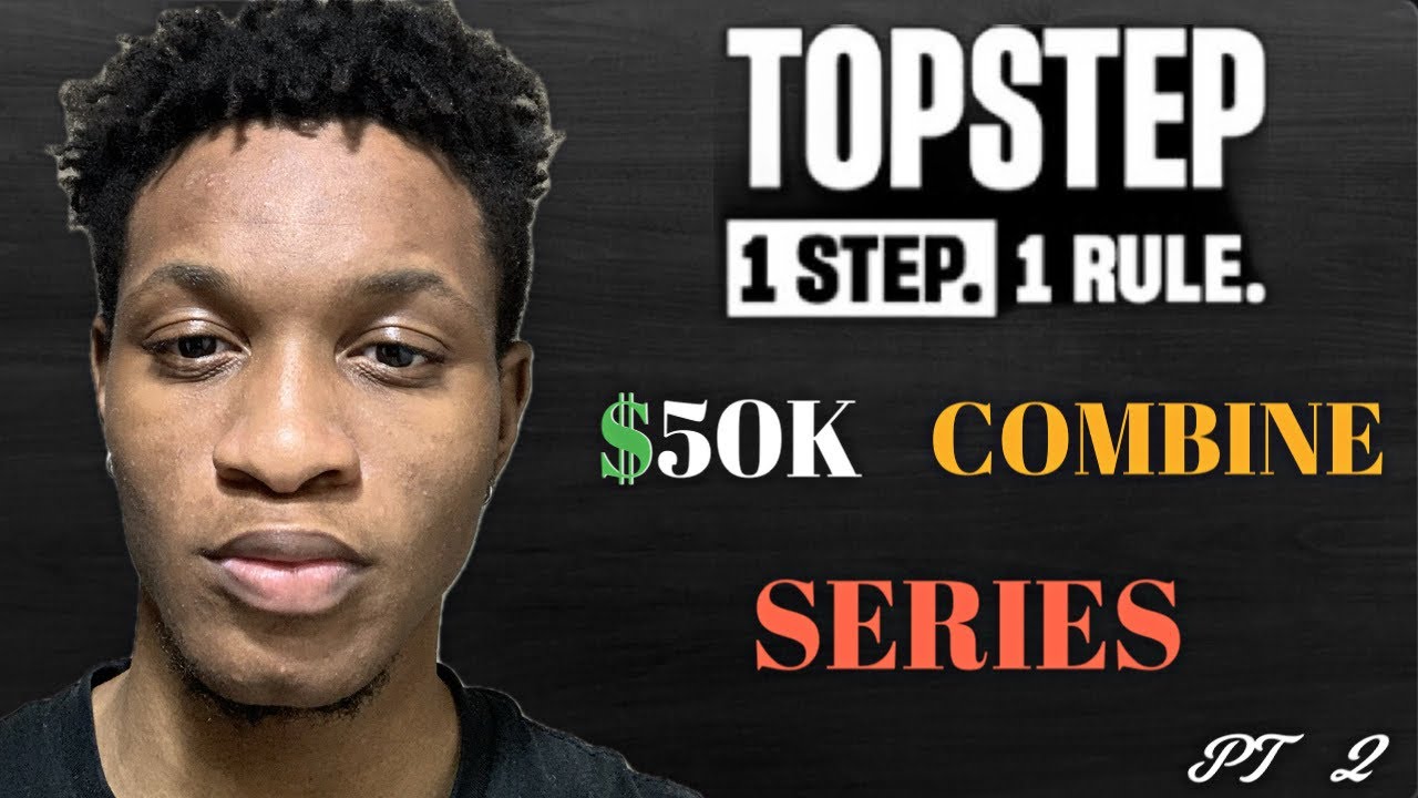$50K TOPSTEP COMBINE SERIES PT 2 | NEGATIVE RISK TO REWARD ($337 ...