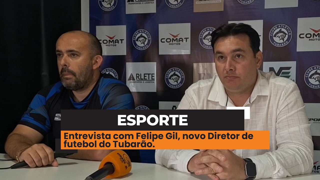 ENTREVISTA COM FELIPE GIL, NOVO DIRETOR DE FUTEBOL DO TUBARÃO - YouTube