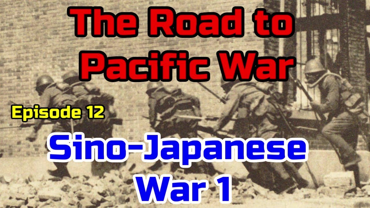 114:The Road to Pacific War:12:Sino-Japanese War 1 - YouTube