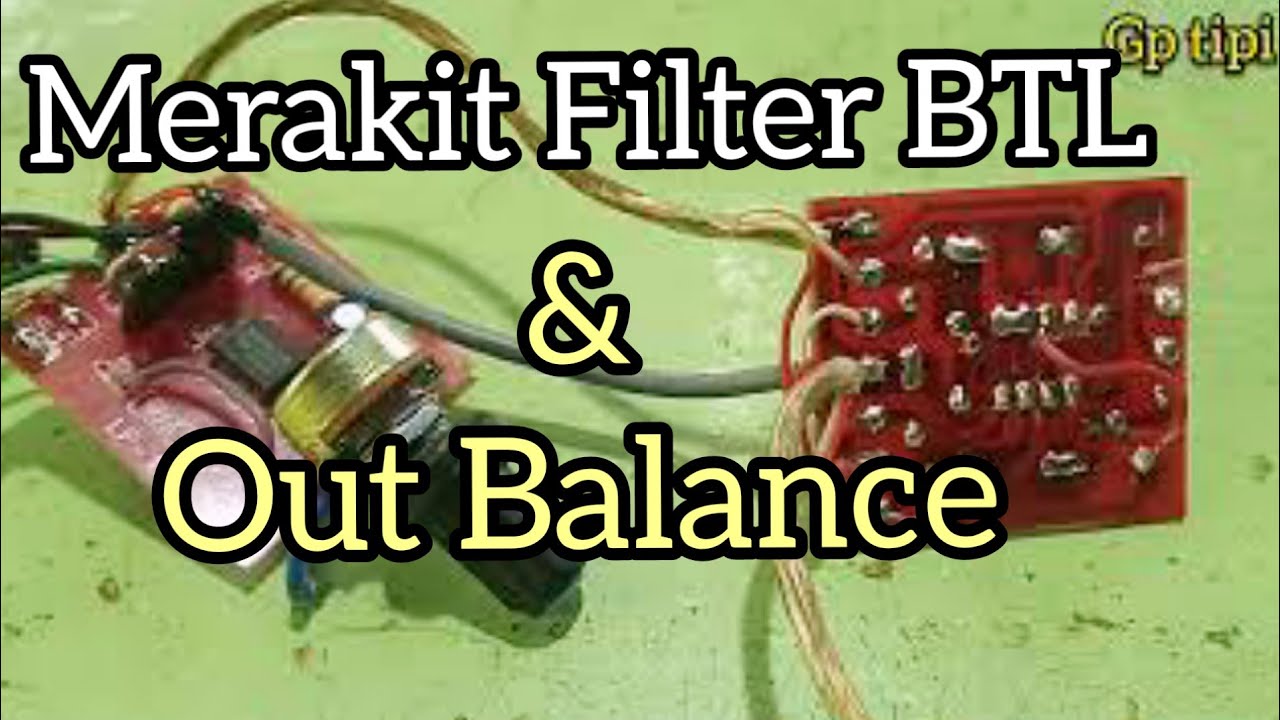 Cara merakit filter BTL dan Out Balance - YouTube