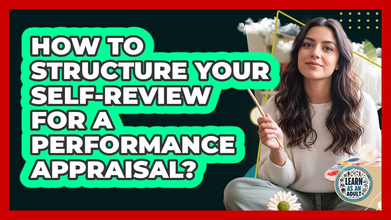 How to Structure Your Self-Review For a Performance Appraisal? - YouTube