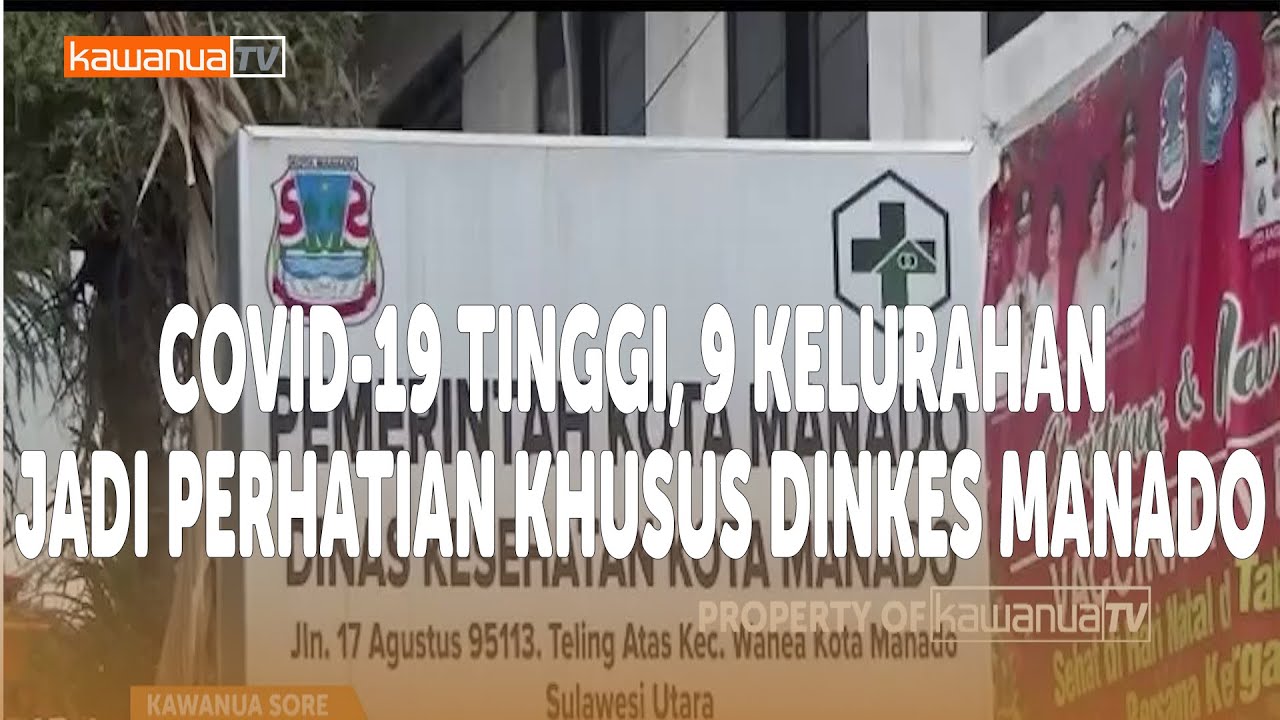 COVID 19 TINGGI, 9 KELURAHAN JADI PERHATIAN KHUSUS DINKES MANADO ...