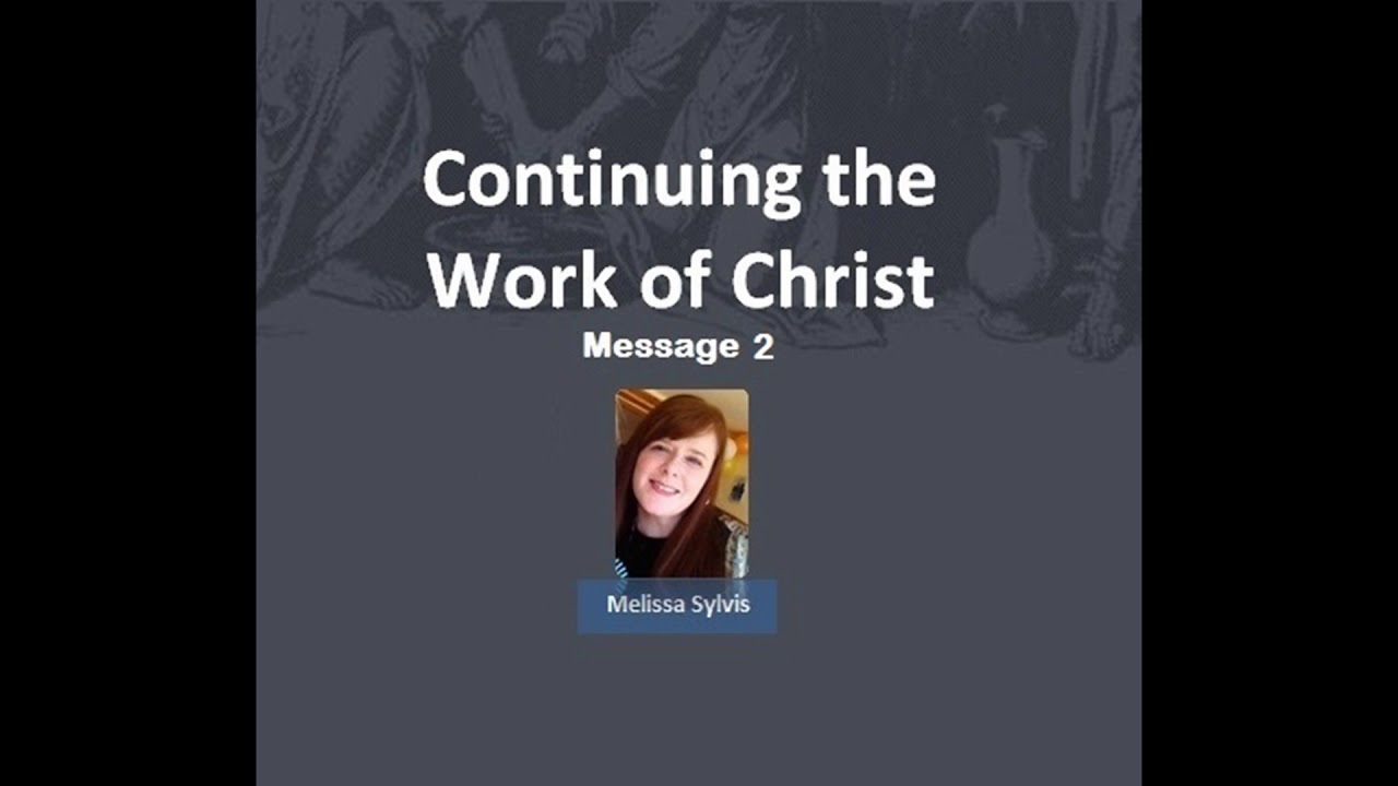 Continuing The Work Of Christ Message 2 - YouTube