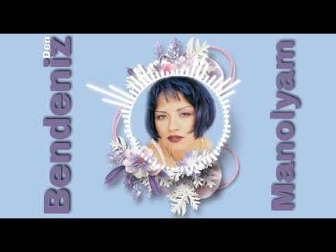 Bendeniz - Manolyam ( Bendeniz'den - 1998 )
