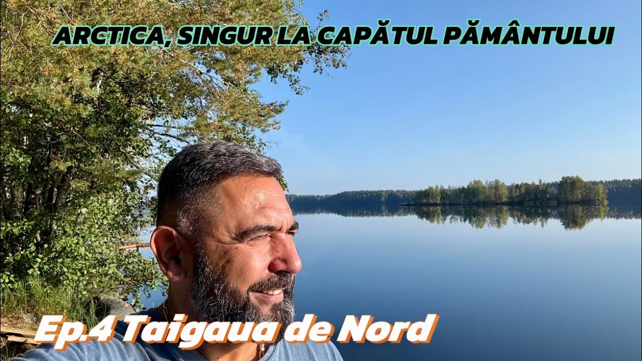 ARCTICA, SINGUR LA CAPATUL PAMANTULUI Ep.4 Taigaua de Nord - YouTube